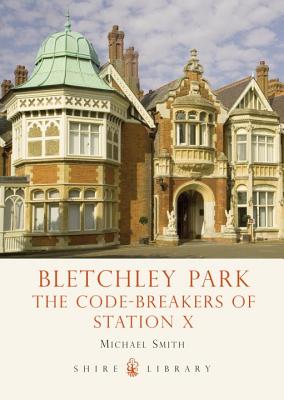 Bletchley Park: The Code-Breakers of