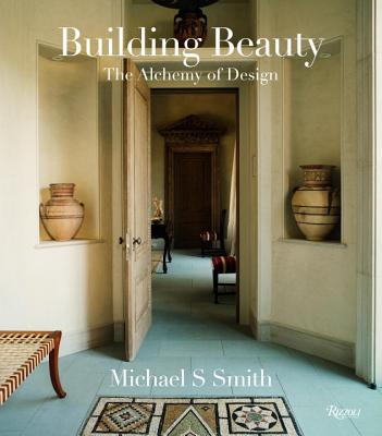 Michael S. Smith: Building Beauty: The