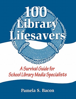 100 Library Lifesavers: A Survival Guide