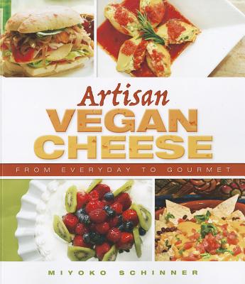 Artisan Vegan Cheese: From Everyday t