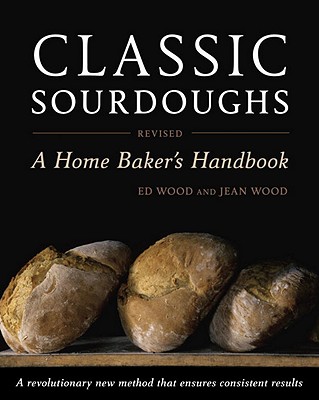 Classic Sourdoughs: A Home Baker's