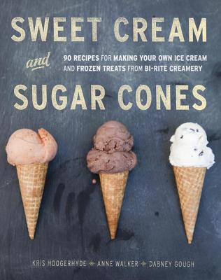 Sweet Cream and Sugar Cones: 90 Recipes