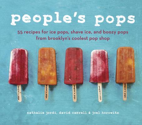 People's Pops: 55 Recipes for Ice Pops,