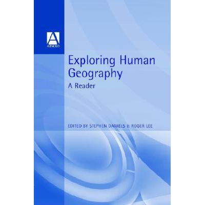 Exploring Human Geography : A Reader