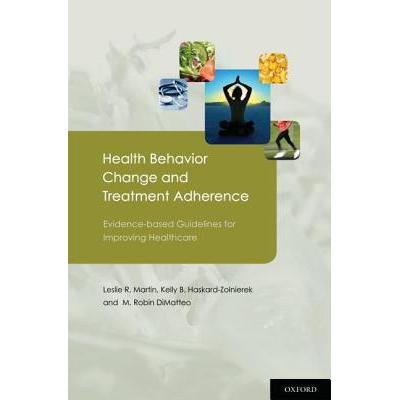 Health Behavior Change and Treatment Adherence: Evidence-Based Guidelines for Improving Health...
