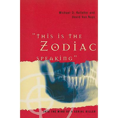 This Is the Zodiac Speaking: Into the Mind of a Serial Killer