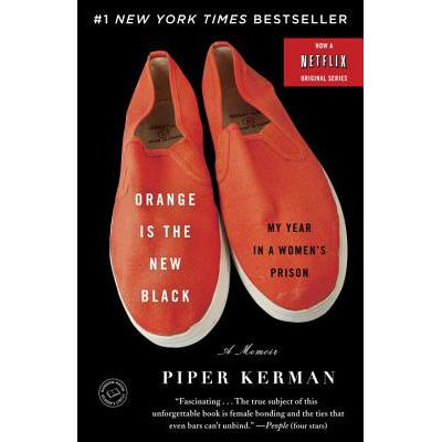 Orange Is the New Black: My Year in a Women'...