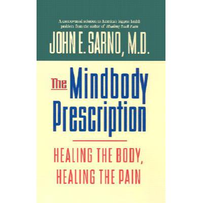 The Mindbody Prescription: Healing the Body, Healing the Pain