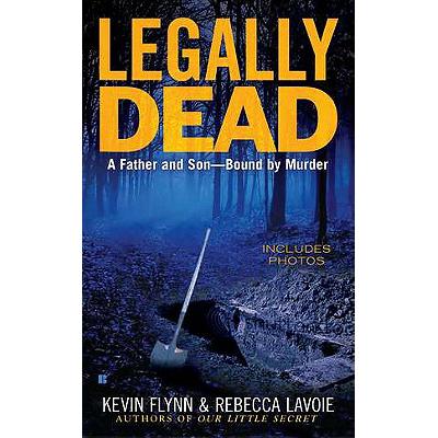 Legally Dead: A Father and Son--Bound by Murder