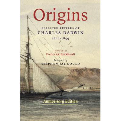 Origins: Selected Letters of Charles Darwin, 1822-1859. Anniversary Edition.