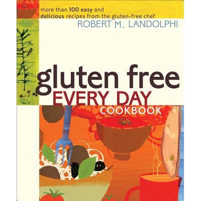 Gluten Free Every Day Cookbook: More Than 10...