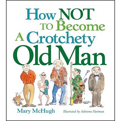 How Not to Become a Crotchety Old Man