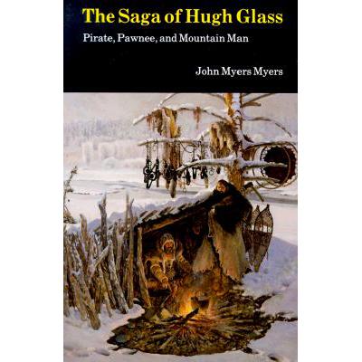 Saga of Hugh Glass: Pirate, Pawnee, and Moun...