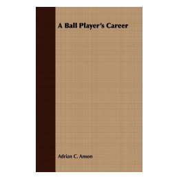 A Ball Player's Career