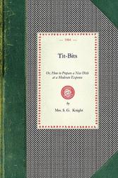 Tit-Bits: Or, How to Prepare a Nice Dish