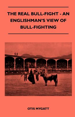 The Real Bull-Fight - An Englishman's
