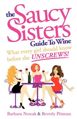 The Saucy Sisters Guide to Wine - What