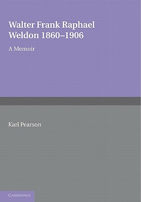 Walter Frank Raphael Weldon 1860 1906: A