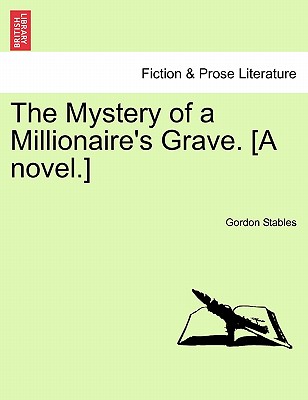 The Mystery of a Millionaire's Grave. [A