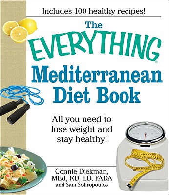The Everything Mediterranean Diet Book: