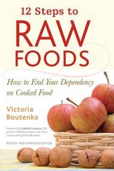 12 Steps to Raw Foods: How to End Your