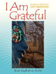 I Am Grateful: Recipes & Lifestyle o