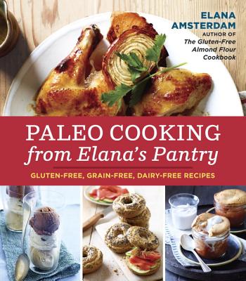 Paleo Cooking from Elana's Pantry: