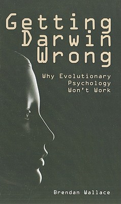 Getting Darwin Wrong: Why Evolutionary