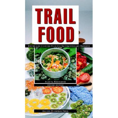 Trail Food: Drying and Cooking Food for Back...