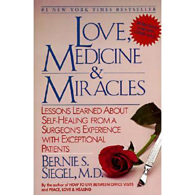Love, Medicine and Miracles: Lessons Learned about Self-Healing from a Surgeon's Experience wi...