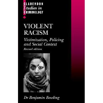 Violent Racism: Victimization, Policing and Social Context
