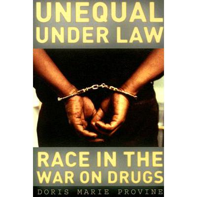 Unequal under Law: Race in the War on Drugs