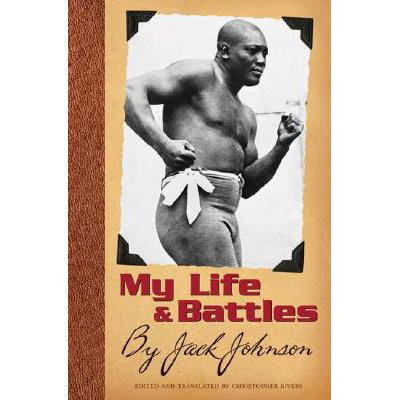 My Life and Battles: By Jack Johnson