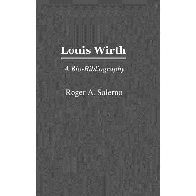 Louis Wirth: A Bio-Bibliography