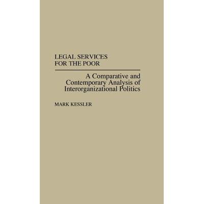 Legal Services for the Poor: A Comparative and Contemporary Analysis of Interorganizational Po...