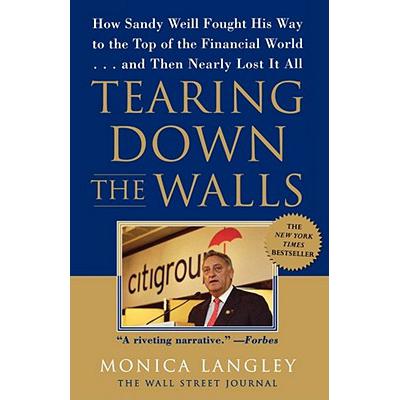 Tearing Down the Walls: How Sandy Weill Foug...