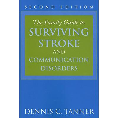 The Family Guide to Surviving Stroke and Com...