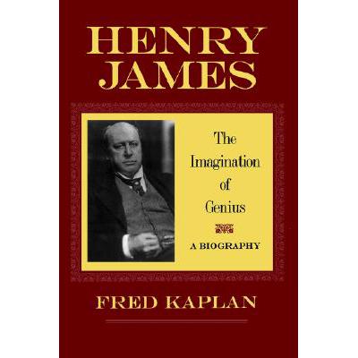 Henry James: The Imagination of Genius, a Biography