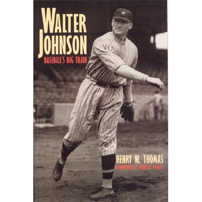 Walter Johnson: Baseball's Big Train