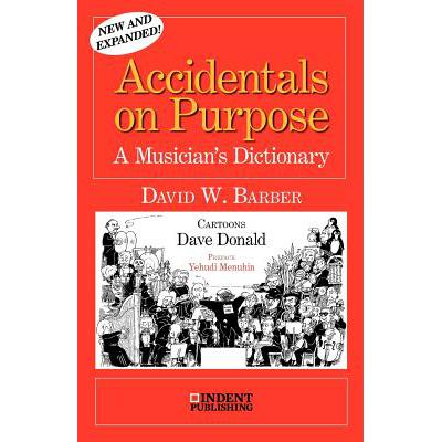 Accidentals on Purpose: A Musician's Dictionary