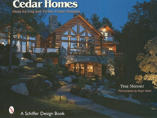 Cedar Homes: Ideas for Log & Timb