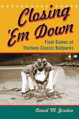 Closing Em Down: Final Games at Thirteen