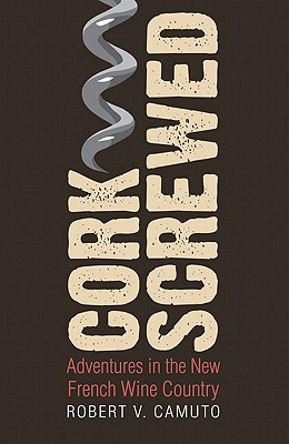 Corkscrewed: Adventures in the New