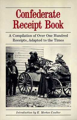 Confederate Receipt Book: A Compilation
