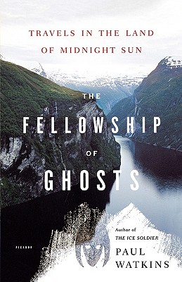 The Fellowship of Ghosts: Travels in the