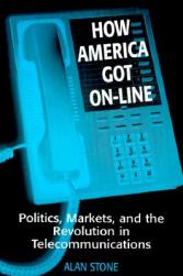 How America Got On-Line: Politics,
