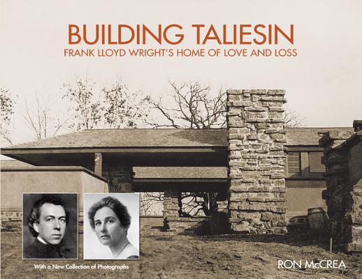Building Taliesin: Frank Lloyd Wright's