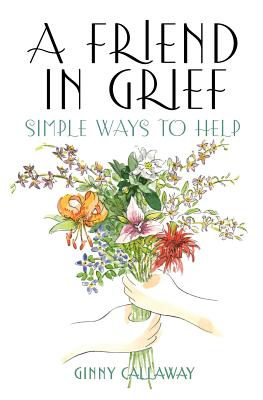A Friend in Grief: Simple Ways to