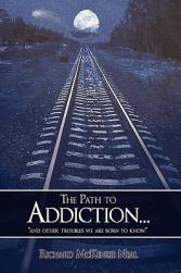 The Path to Addiction...: And Othe