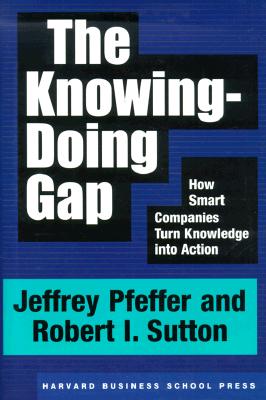 The Knowing-Doing Gap: How Smart